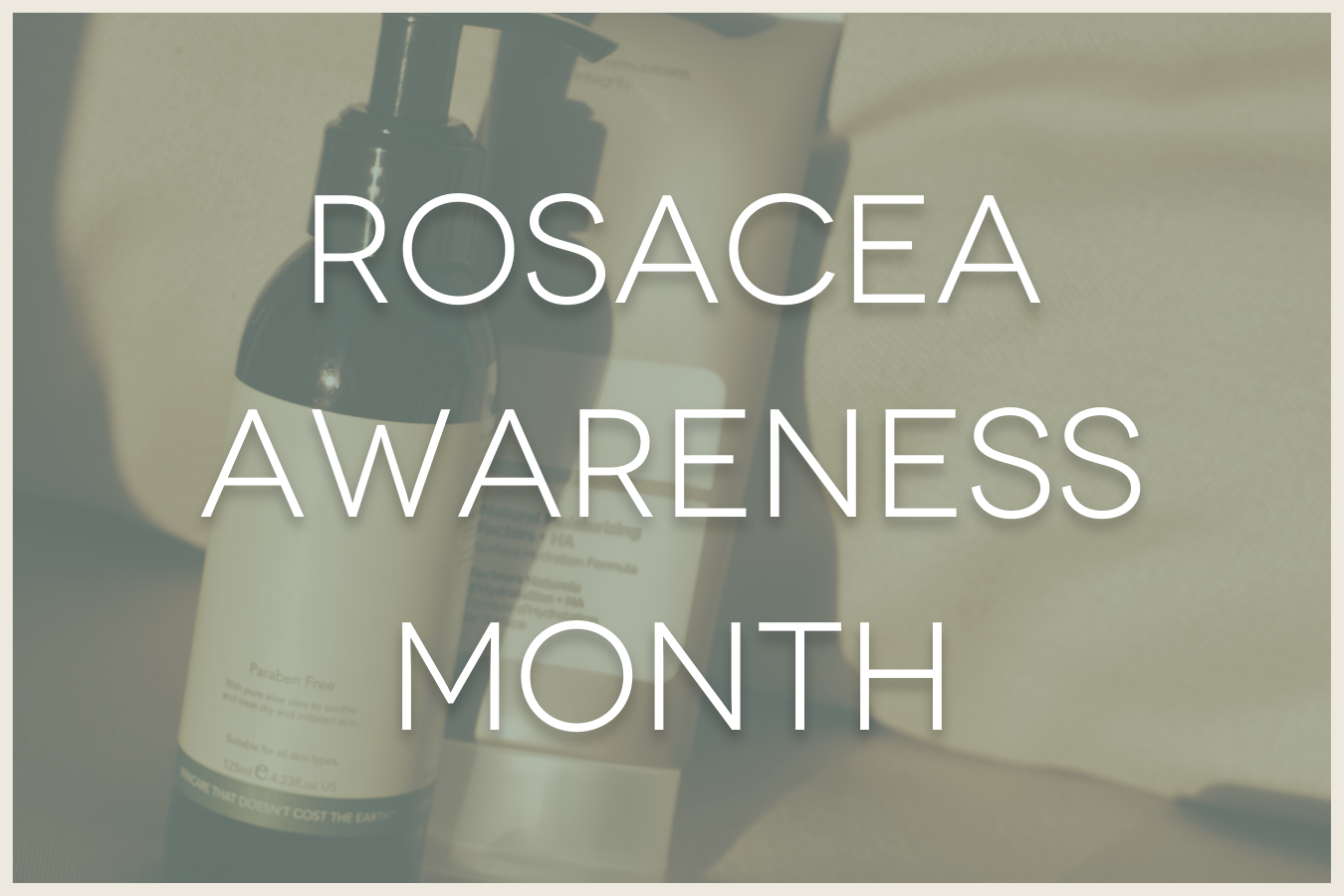 April is Rosacea Awareness Month